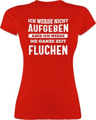 Shirtracer Shirt Damen - Wandern Laufen Joggen Zubeh&ouml;r - Ich werde Nicht aufgeben, Aber ich werde die ganze Zeit fluchen - L - Rot - Motto lauf Tshirt Laufsport 