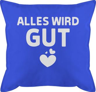 Shirtracer Kissen 50x50 - Statement mit Spr&uuml;chen - Alles Wird gut - wei&szlig; - 50 x 50 cm - Blau - Gute Besserung Geschenke Polster spr&uuml;che Spruch m&auml;nnerkissen Gesch