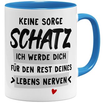 OM3 Kaffee-Tasse mit Spruch - Keine Sorge Schatz, ich werde dich f&uuml;r den Rest deines Lebens nerven - Keramik Becher - 325ml - Beidseitig Bedruckt - Hellbl