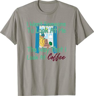 So Cool Designs Lustiger Kaffee Jemand, der Mich so ansieht, wie ich Kaffee T-Shirt