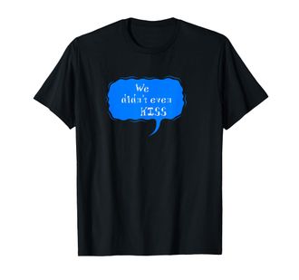 Generic Wir haben Uns Nicht einmal gek&uuml;sst Lustiger Sprechblasenhumor T-Shirt