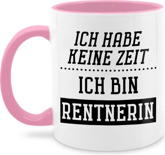 Shirtracer Tasse Tassen 325ml - Ich habe keine Zeit | Ich bin Rentnerin - 325 ml - Rosa - geschenk für renteneintritt pensionär rentner kaffeetasse rentnertasse 