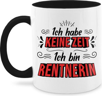 Shirtracer Tasse Tassen 325ml - Ich habe keine Zeit - Ich bin Rentnerin Schwarz/Rot - 325 ml - Schwarz - abschied rente kollegin geschenk kaffeetasse bald rentne