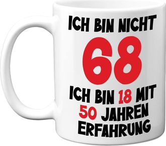 Stuff4 68. Geburtstagsgeschenke - Ich Bin Nicht 68, Ich Bin 18 mit 50 Jahren Erfahrung Tasse - Geburtstag Lustige Tasse für Männer und Frauen, 325 ml Premium