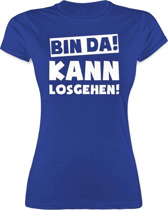Shirtracer Shirt Damen - Spr&uuml;che Statement mit - Bin da kann losgehen Spruch I - L - Royalblau - Funshirt spruchshirts sprueche Gruppen t-Shirts lustige Tshirts 