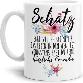 Tassendruck Tasse mit Spruch Schatz - Wenigstens hast du keine h&auml;ssliche Freundin - Geschenk-Idee/Witzig/Weiss