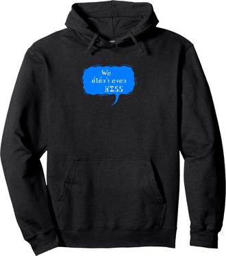 Generic Wir haben Uns Nicht einmal gek&uuml;sst Lustiger Sprechblasenhumor Pullover Hoodie