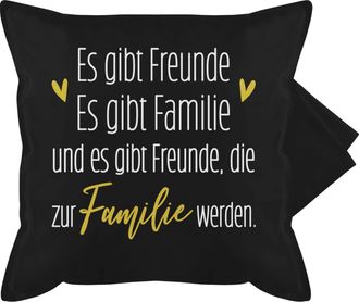 Shirtracer Kissenbezug - Statement Kissen mit Sprüchen - Es gibt Freunde Es gibt Familie und Freunde die Familie Werden - 50 x 50 cm - Schwarz - Freund Geschenk 