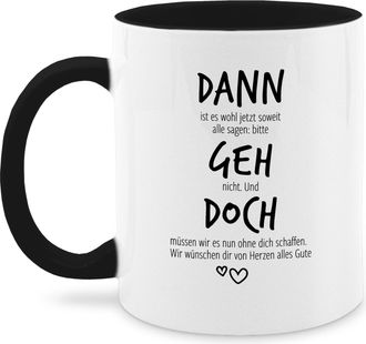 Shirtracer Tasse 325 ml - Kollegen - Dann geh doch | Abschiedsgeschenk Jobwechsel | Verabschiedung beim Stellenwechsel | Lustiges Geschenk als Abschiedsgeschenk 
