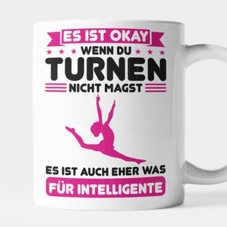 Generic Turner Tasse Turnen Geschenk Turnerin Turnm&auml;dchen Gymnastik Gymnastinnen Turnerinnen - es ist okay wenn du turnen nicht magst es ist auch eher was f&uuml;r