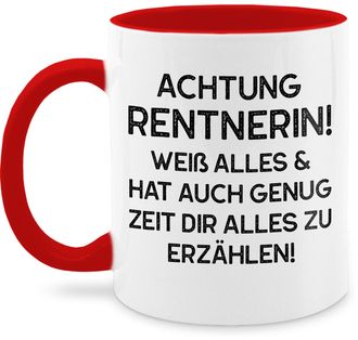Shirtracer Tasse Tassen 325ml - Rentnerin - Achtung Rentnerin! Wei&szlig; alles & hat auch genug Zeit dir alles zu erz&auml;hlen schwarz - 325 ml - Rot - geschenk f&uuml;r rente