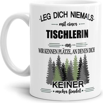 Tassendruck Berufe-Tasse Leg Dich Niemals mit Einer Tischlerin an - Geschenk-Idee/Büro/Job/Arbeit/Witzig/Lustig/Weiss