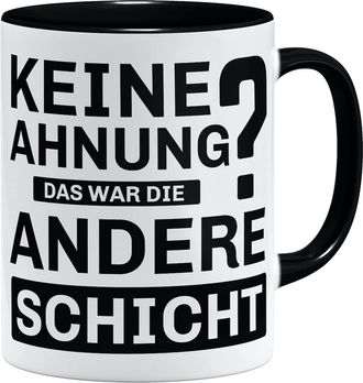 OM3 Keine Ahnung das war die andere Schicht Kaffee-Tasse mit Spruch III | Keramik Becher | 11oz 325ml | Beidseitig Bedruckt | Schwarz