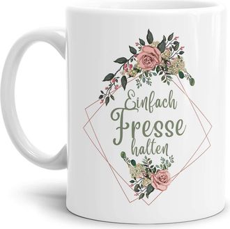 Tassendruck Blumen-Tasse mit Spruch Einfach Fresse halten - Beleidigung/Schimpfwort/Geschenkidee f&uuml;r das B&uuml;ro/Weiss