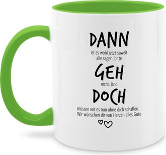 Shirtracer Tasse Tassen 325ml - Kollegen - Dann geh doch | Abschiedsgeschenk Jobwechsel | Verabschiedung beim Stellenwechsel | Lustiges Geschenk als Abschiedsges