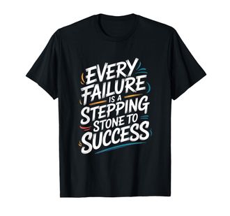 Generic Every Failure is A Stepping Stone to Success - Zitat T-Shirt