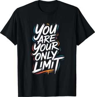 Generic You Are Your Only Limit - Motivierendes inspirierendes Zitat T-Shirt