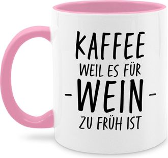 Shirtracer Tasse Tassen 325ml - Statement Sprüche - Kaffee weil es für Wein zu früh ist - Weinliebhaber Geschenk Lustig Spruch Kaffee Geschenkidee Kollegin Arbei